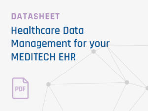 Whitepaper: Healthcare Data Management for MEDITECH HCIS
